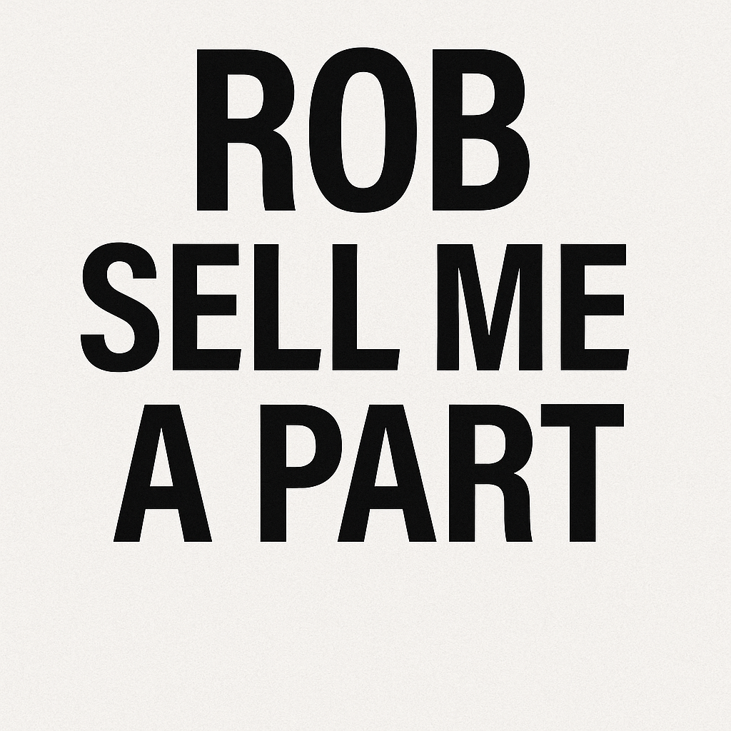 Rob Sell Me a Part- Read Product Description Area First